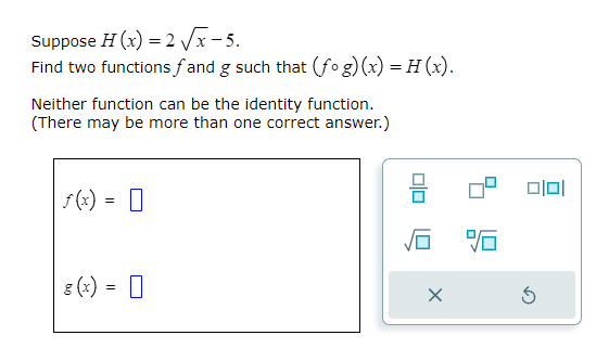 Solved Suppose H(x)=2x−5. Find two functions f and g such | Chegg.com