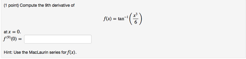 Solved (1 point) Compute the 9th derivative of f(x) tan1 | Chegg.com