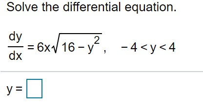 Solved Solve the differential equation. dy dx 6x16 --4 | Chegg.com