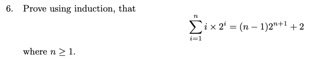 Solved 6. Prove using induction, that n Lix 2° = (n − 1)2n+1 | Chegg.com