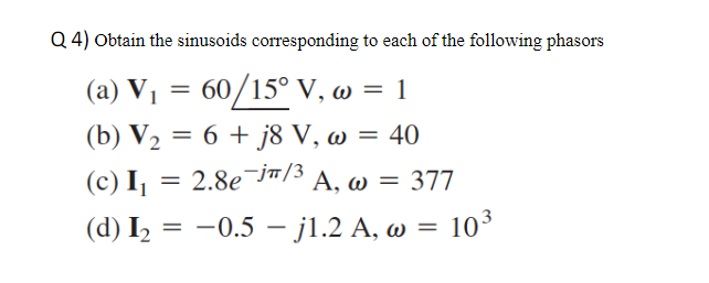 Solved Q 4 Obtain The Sinusoids Corresponding To Each Of Chegg