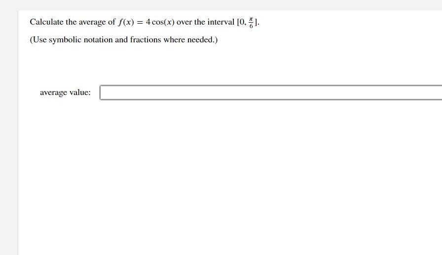 Solved Calculate the average of f(x)=4cos(x) over the | Chegg.com