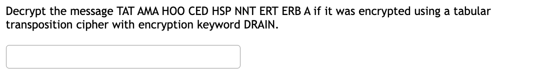 Solved Decrypt the message TAT AMA HOO CED HSP NNT ERT ERB A | Chegg.com