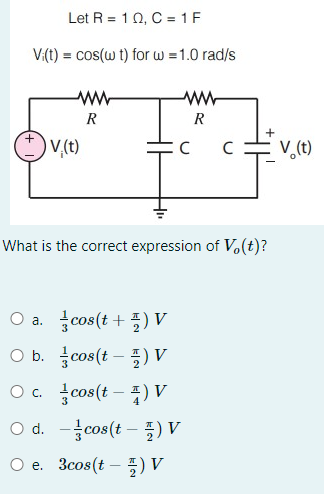 Solved Let R = 10, C = 1 F V:(t) = cos(w t) for w = 1.0 | Chegg.com