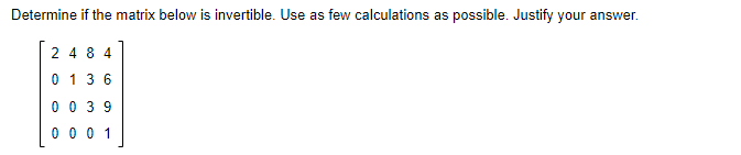 Solved Determine if the matrix below is invertible. Use as | Chegg.com