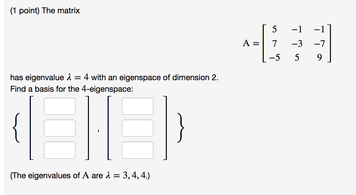 Solved (1 point) The matrix 5 -1 -1 -7 AE 7 -3 -5 5 9 has | Chegg.com