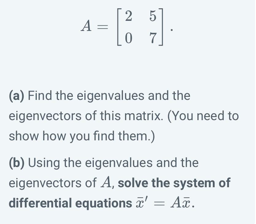 Solved A=[2057] (a) Find the eigenvalues and the | Chegg.com