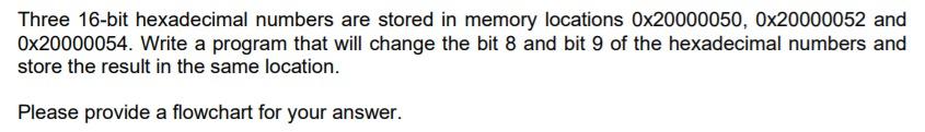Solved Three 16 Bit Hexadecimal Numbers Are Stored In Memory 