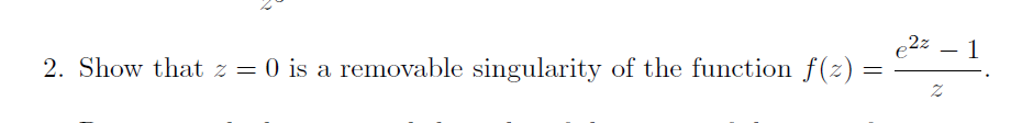 Solved e22 - 1 2. Show that z = 0 is a removable singularity | Chegg.com