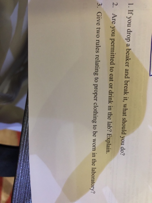 Solved 1. If you drop a beaker and break it, what should you | Chegg.com