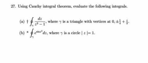 Solved 27. Using Cauchy integral theorem, evaluate the | Chegg.com