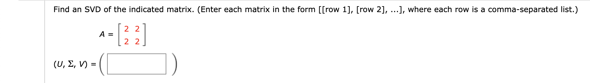 Solved Find an SVD of the indicated matrix. (Enter each | Chegg.com