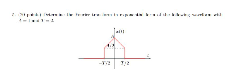 Solved 5. (20 points) Determine the Fourier transform in | Chegg.com