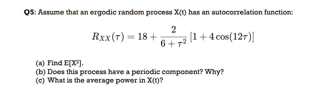 Solved Q5: Assume that an ﻿ergodic random process x(t) ﻿has | Chegg.com