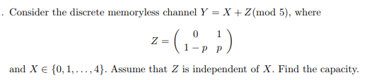 Solved . Consider the discrete memoryless channel Y = | Chegg.com