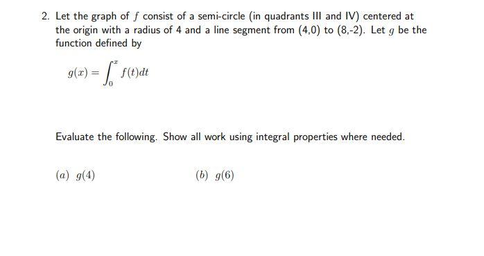 Solved 2. Let the graph of f consist of a semi-circle (in | Chegg.com