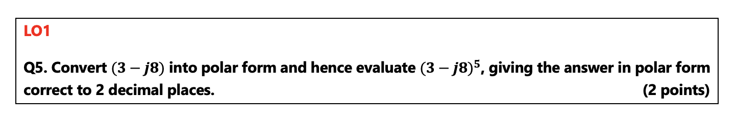 Solved LO1 Q5. Convert (3 – j8) into polar form and hence | Chegg.com