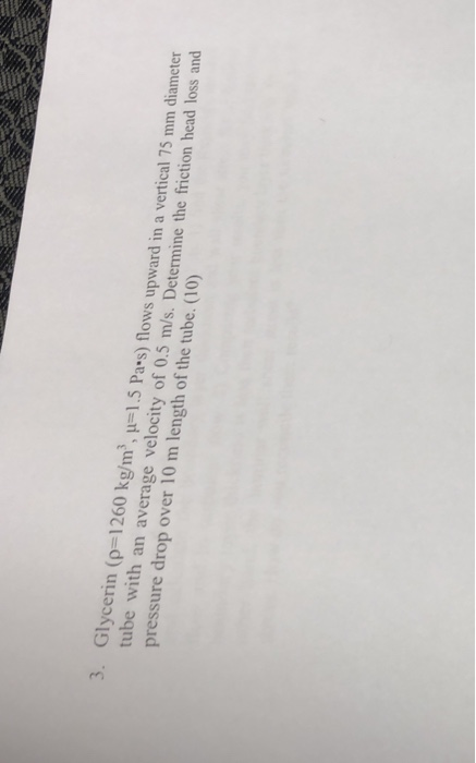Solved 3. Glycerin (p=1260 kg/m, u=1.5 Pa's) flows upward in | Chegg.com