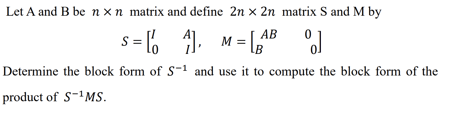 Solved Let A and B be nxn matrix and define 2n x 2n matrix S | Chegg.com