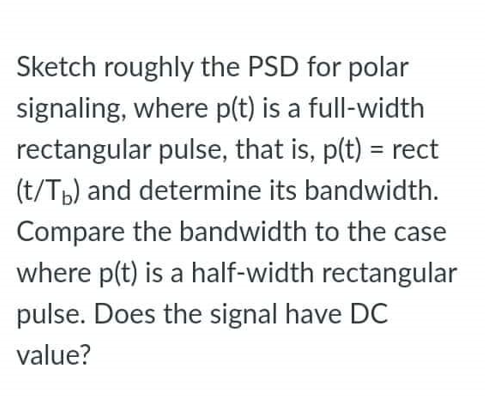 Solved = Sketch roughly the PSD for polar signaling, where | Chegg.com