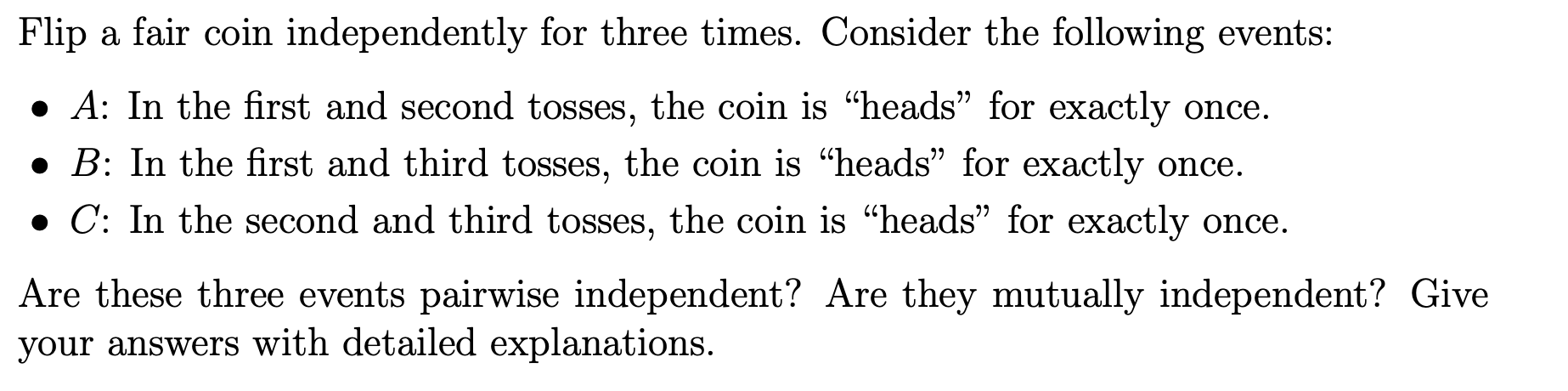 Solved 2 Flip a fair coin independently for three times. | Chegg.com