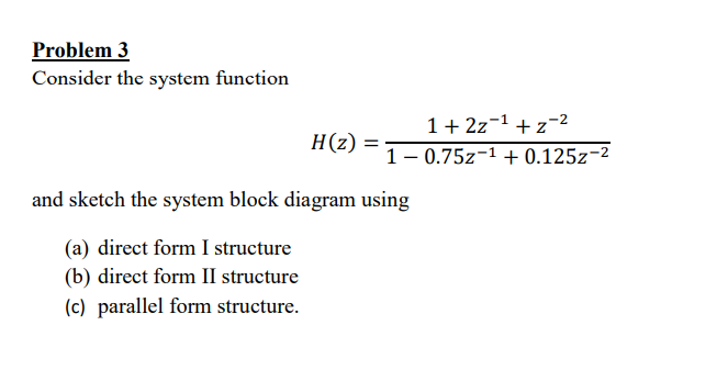 Solved Problem 3 Consider the system function | Chegg.com