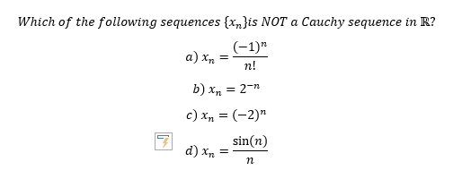 Solved Which of the following sequences {xn}is NOT a Cauchy | Chegg.com