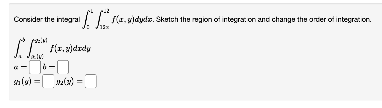 Solved Consider the integral ∫01∫12x12f(x,y)dydx. Sketch the | Chegg.com