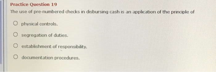 Solved Practice Question 19 The use of pre-numbered checks | Chegg.com