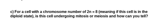Solved c) For a cell with a chromosome number of 2n = 8 | Chegg.com