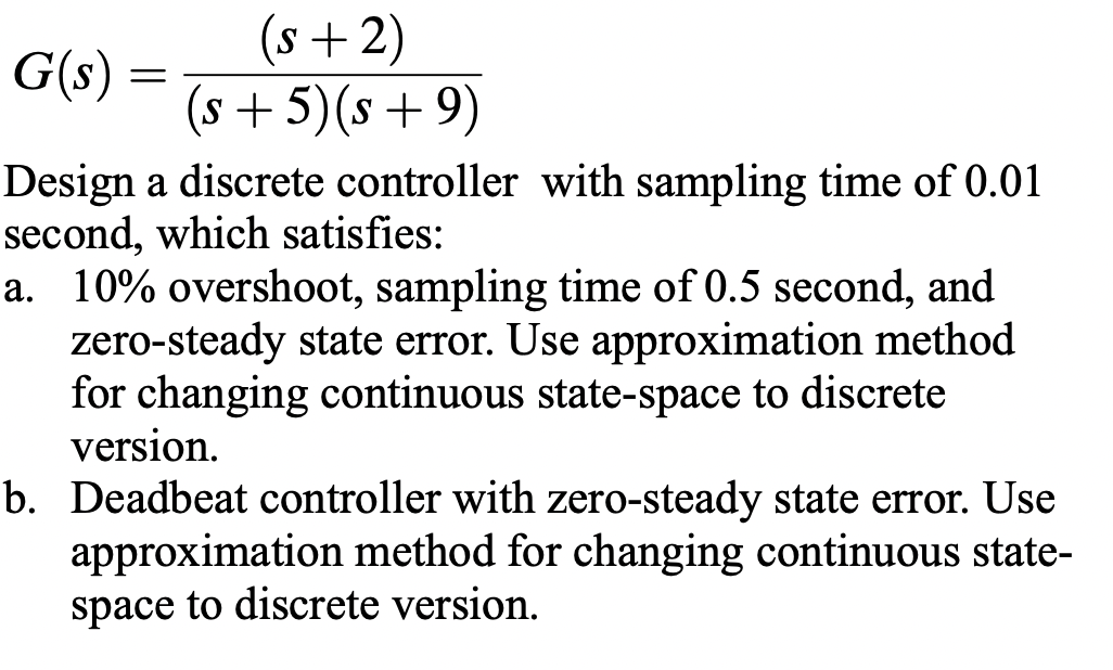 Solved G(s)=(s+5)(s+9)(s+2) Design a discrete controller | Chegg.com