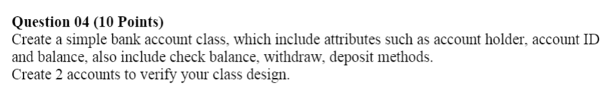 Solved Question 04 (10 Points) Create a simple bank account | Chegg.com