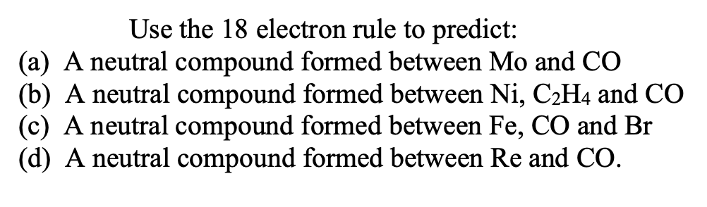 Solved Use the 18 electron rule to predict: (a) A neutral | Chegg.com