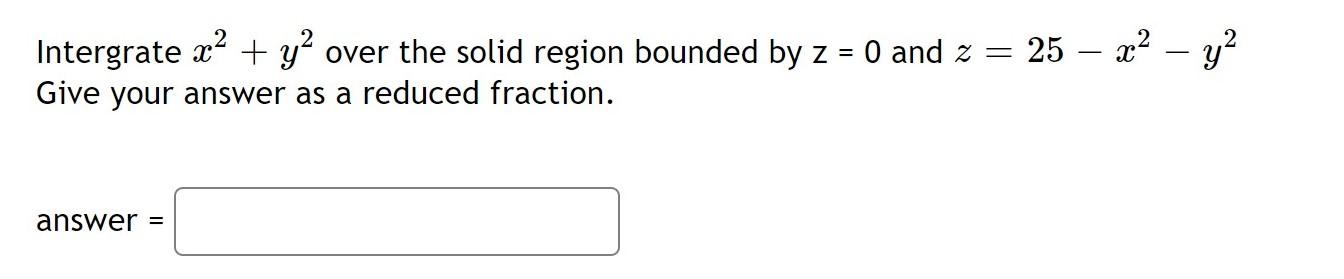 Solved - x2 - y2 Intergrate x2 + y2 over the solid region | Chegg.com