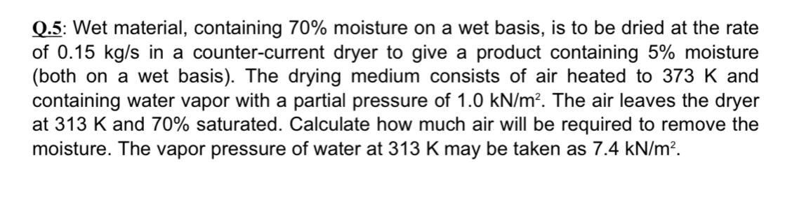 Solved Q.5: Wet material, containing 70% moisture on a wet | Chegg.com