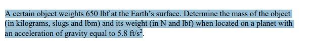 Solved A certain object weights 650 lbf at the Earth's | Chegg.com