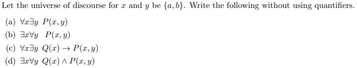 Solved Let the universe of discourse for x ﻿and y ﻿be {a,b}. | Chegg.com