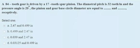 Solved A 84 - tooth gear is driven by a 17–tooth spur | Chegg.com