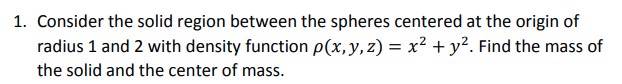Solved Consider the solid region between the spheres | Chegg.com