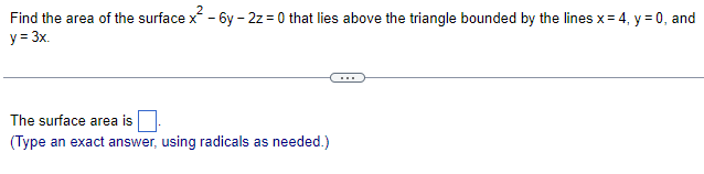Solved Find the area of the surface x2-6y-2z=0 ﻿that lies | Chegg.com