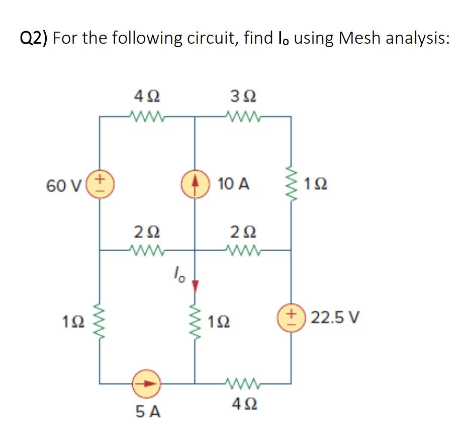 Solved Q2) For the following circuit, find I0 using Mesh | Chegg.com