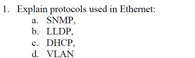 Solved 1. Explain protocols used in Ethernet: a. SNMP, b. | Chegg.com