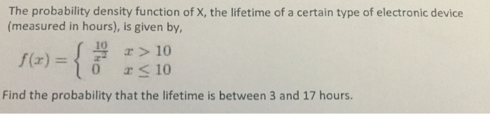 Solved The probability density function of X, the lifetime | Chegg.com