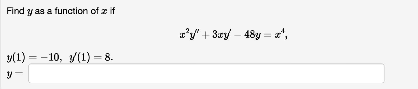 Solved Find y as a function of x if x2y′′+3xy′−48y=x4 | Chegg.com