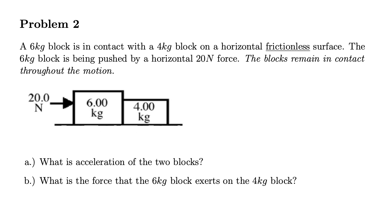 Solved Problem 2 A 6kg block is in contact with a 4kg block | Chegg.com