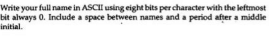 Solved Write your full name in ASCII using eight bits per | Chegg.com