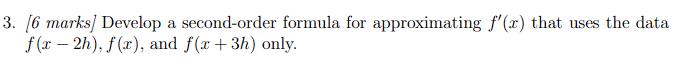 Solved 3. [6 marks] Develop a second-order formula for | Chegg.com