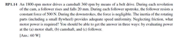 Solved RP1.14 An 1800 -rpm motor drives a camshaft 360rpm by | Chegg.com