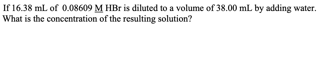 Solved If 16.38 mL of 0.08609 M HBr is diluted to a volume | Chegg.com