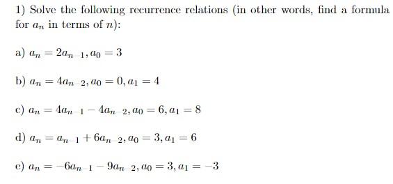 Solved 1) Solve the following recurrence relations (in other | Chegg.com